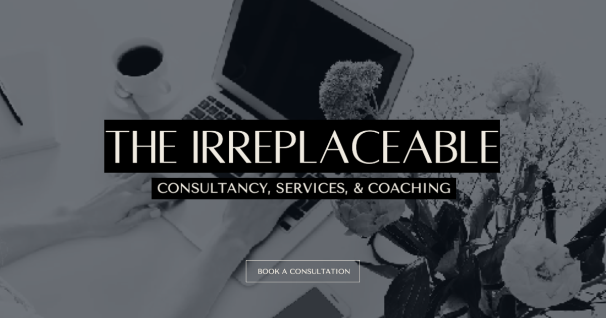 The Irreplaceable - Consultancy, Services, & Coaching Home Page